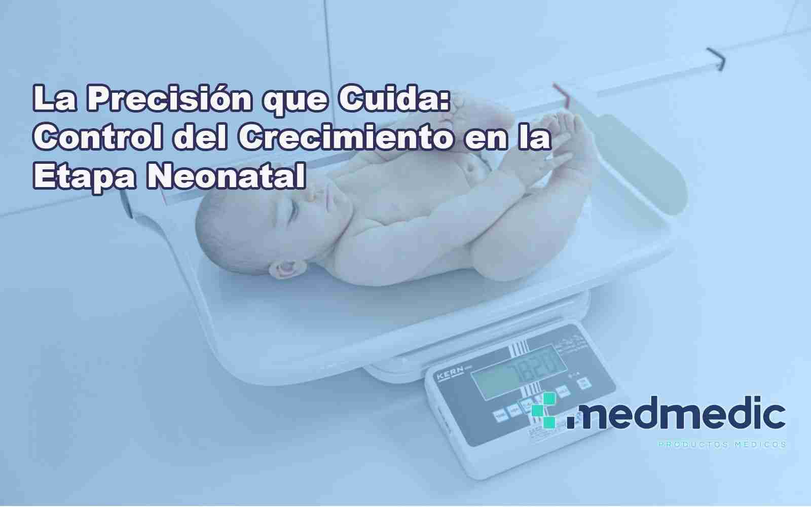 La Precisión Que Cuida: Control Del Crecimiento En La Etapa Neonatal ...